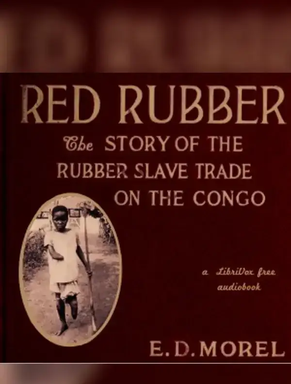 Red Rubber: The Story of the Rubber Slave Trade on the Congo - books ...